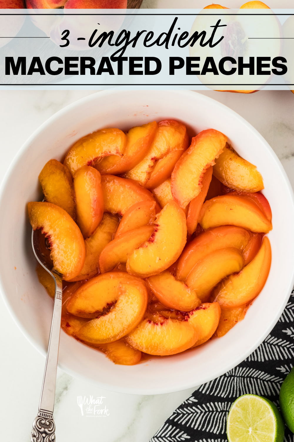 Sweet and Juicy Macerated Peaches (3-Ingredients) - What the Fork