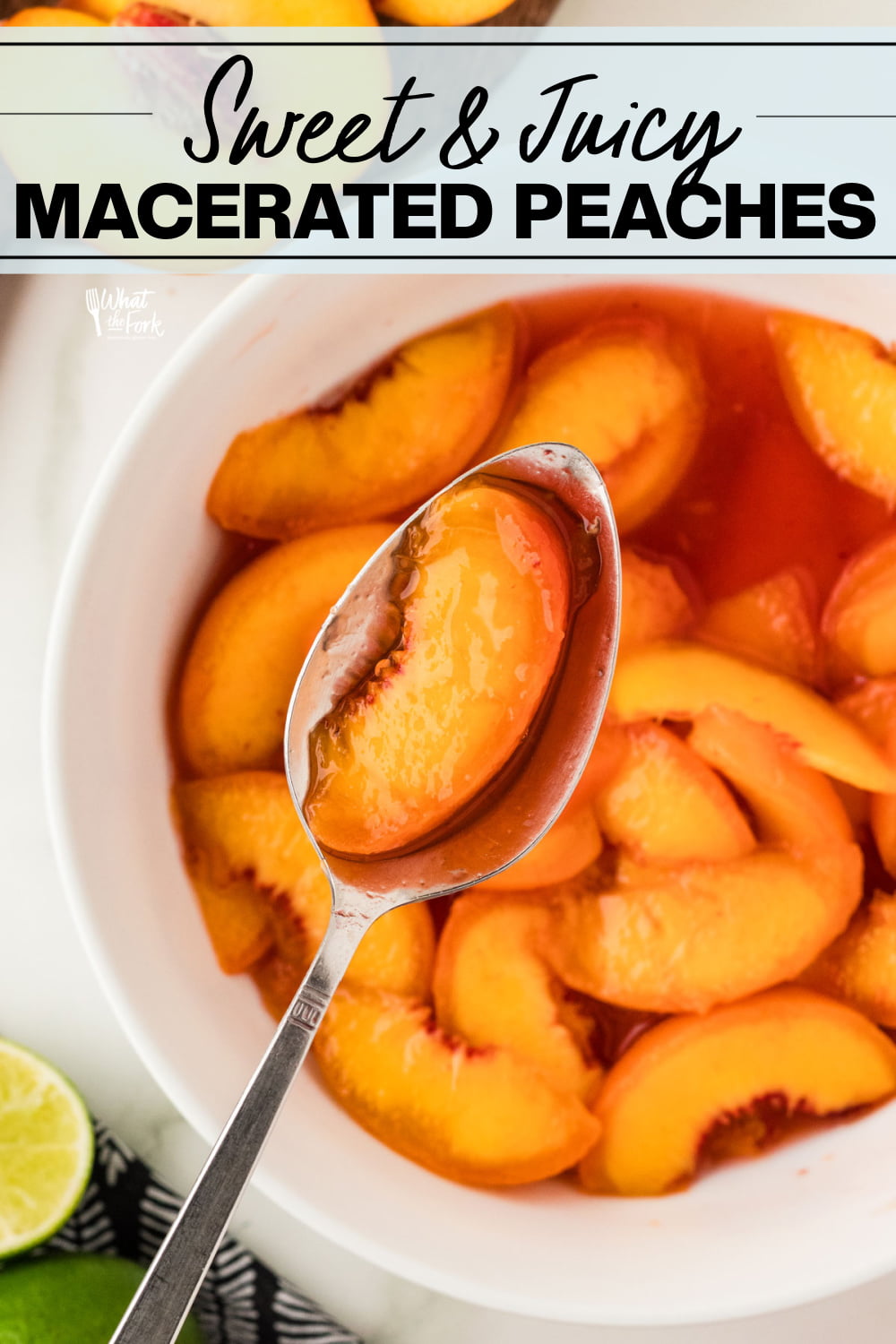 Sweet and Juicy Macerated Peaches (3-Ingredients) - What the Fork